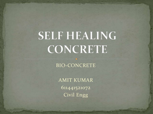 self healing concrete (based on a bio concrete) | PPT