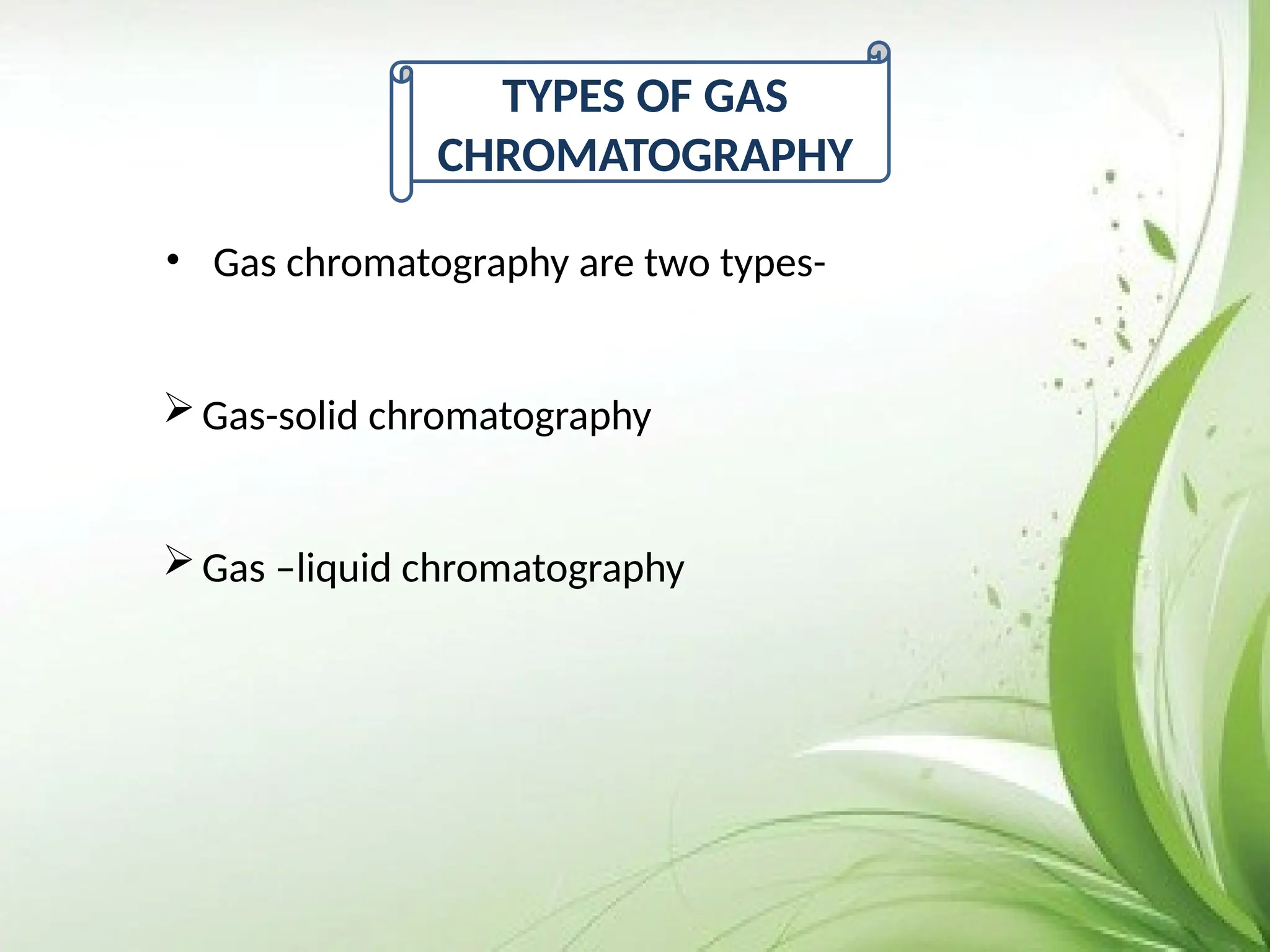 Gas Chromatography Introduction Types And Applications Ppt