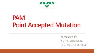 PAM : Point Accepted Mutation | PPTX