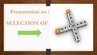 SELECTION OF HARDWARE AND SOFTWARE IN MIS | PPTX