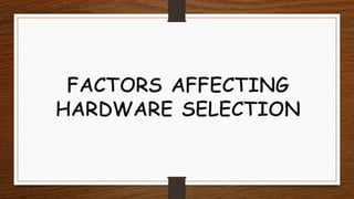 SELECTION OF HARDWARE AND SOFTWARE IN MIS | PPTX