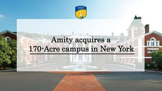 Amity Acquires a 170-Acre Campus in New York | PPT
