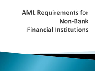 Aml non bank finanacial institutions | PPTX