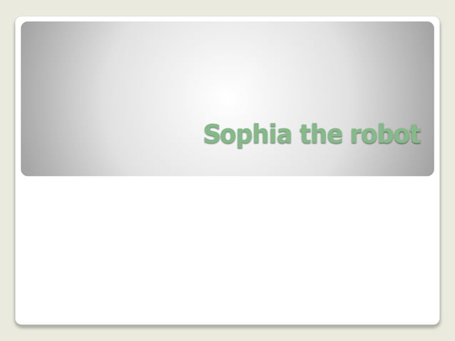 Sophia - The Robot | PPTX