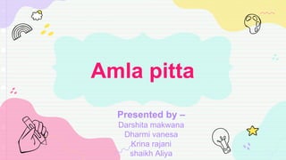 Amla pitta ayurveda disease diagnoses bams | PPTX