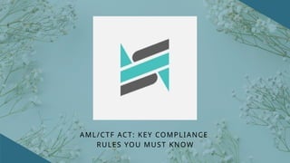 AML CTF Act Key Compliance Rules You Must Know.pptx