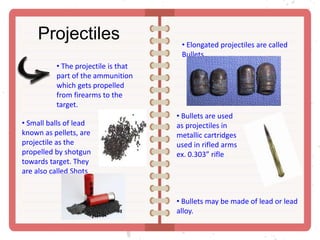 Ammunition and it's types and use in forensic ballistics | PPTX