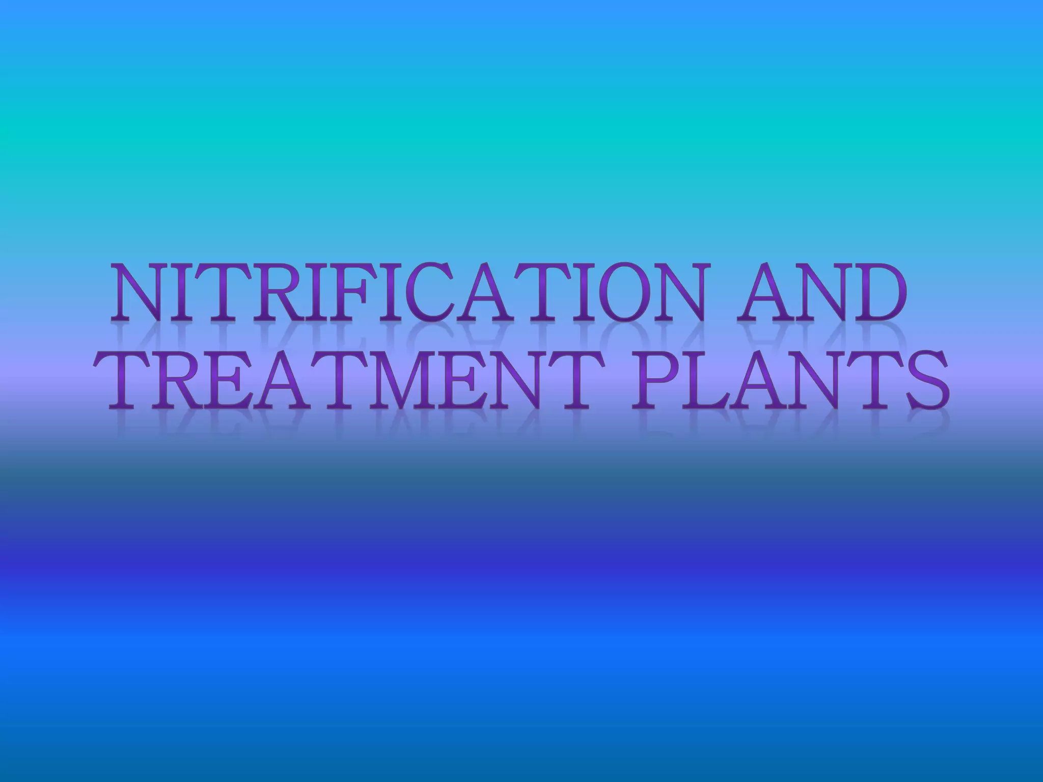 Nitrification and Treatment Plants | PPTX