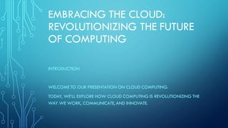 EMBRACING THE CLOUD: REVOLUTIONIZING THE FUTURE OF COMPUTING | PDF