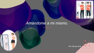 Amándome a mi Mismo | PPT