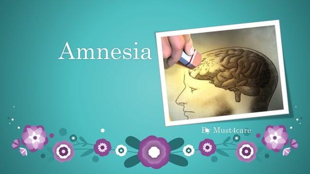 Amnesia Types, Symptoms, Causes & Treatment | PPTX | Brain and Nervous System Disorders ...