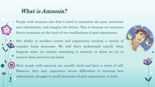 Amnesia Types, Symptoms, Causes & Treatment | PPTX