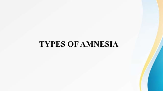 Amnesia, causes, clinical features, epidemiology, types, diagnostic ...