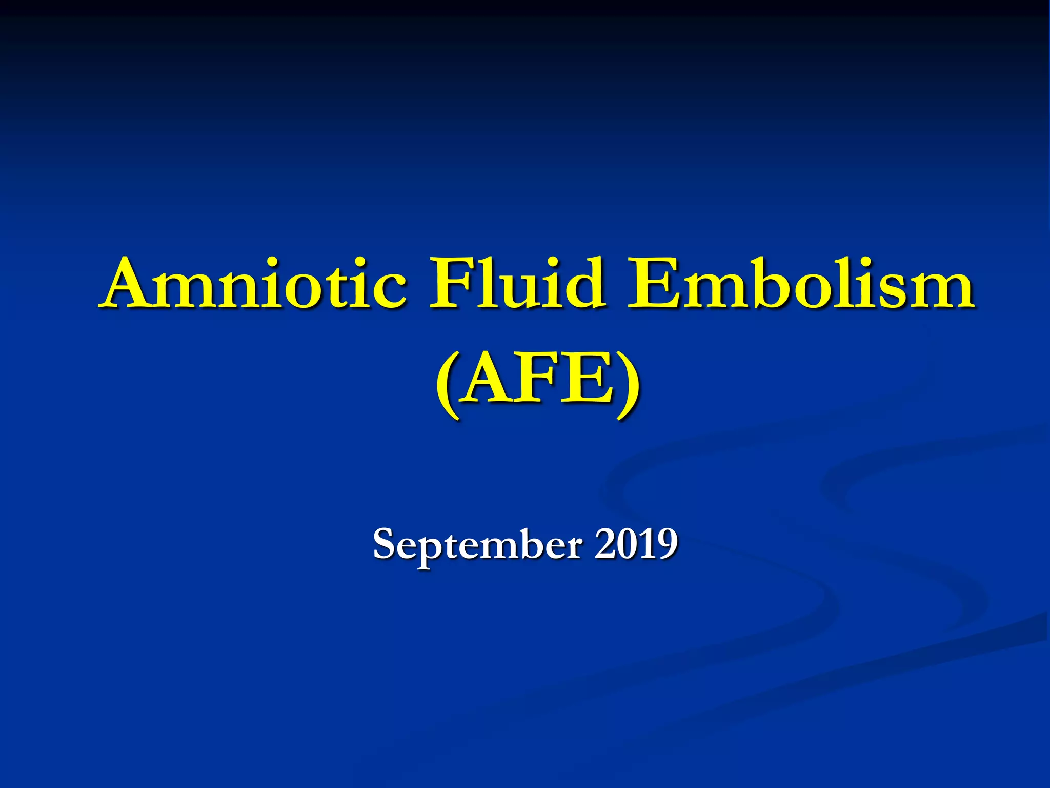 Amniotic Fluid Embolism Sept 2019.ppt