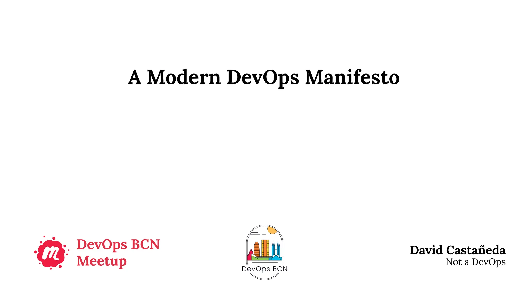 A Modern DevOps Manifesto by David Castañeda - DevOps BCN - October 2023 | PPT