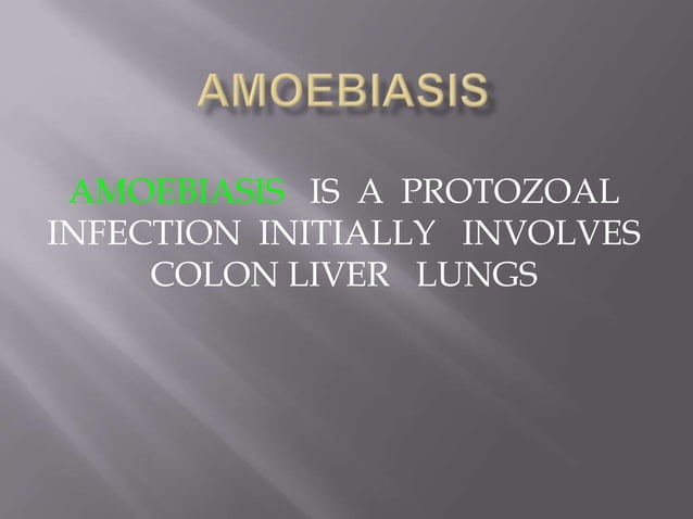 Amoebiasis | PPTX | Digestive Disorders | Diseases and Conditions
