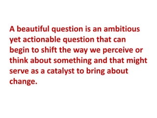 A more beautiful question | PPTX