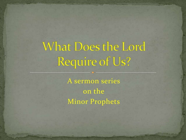 Amos | "What Does The Lord Require Of Us? a Minor Prophets Series | PPT