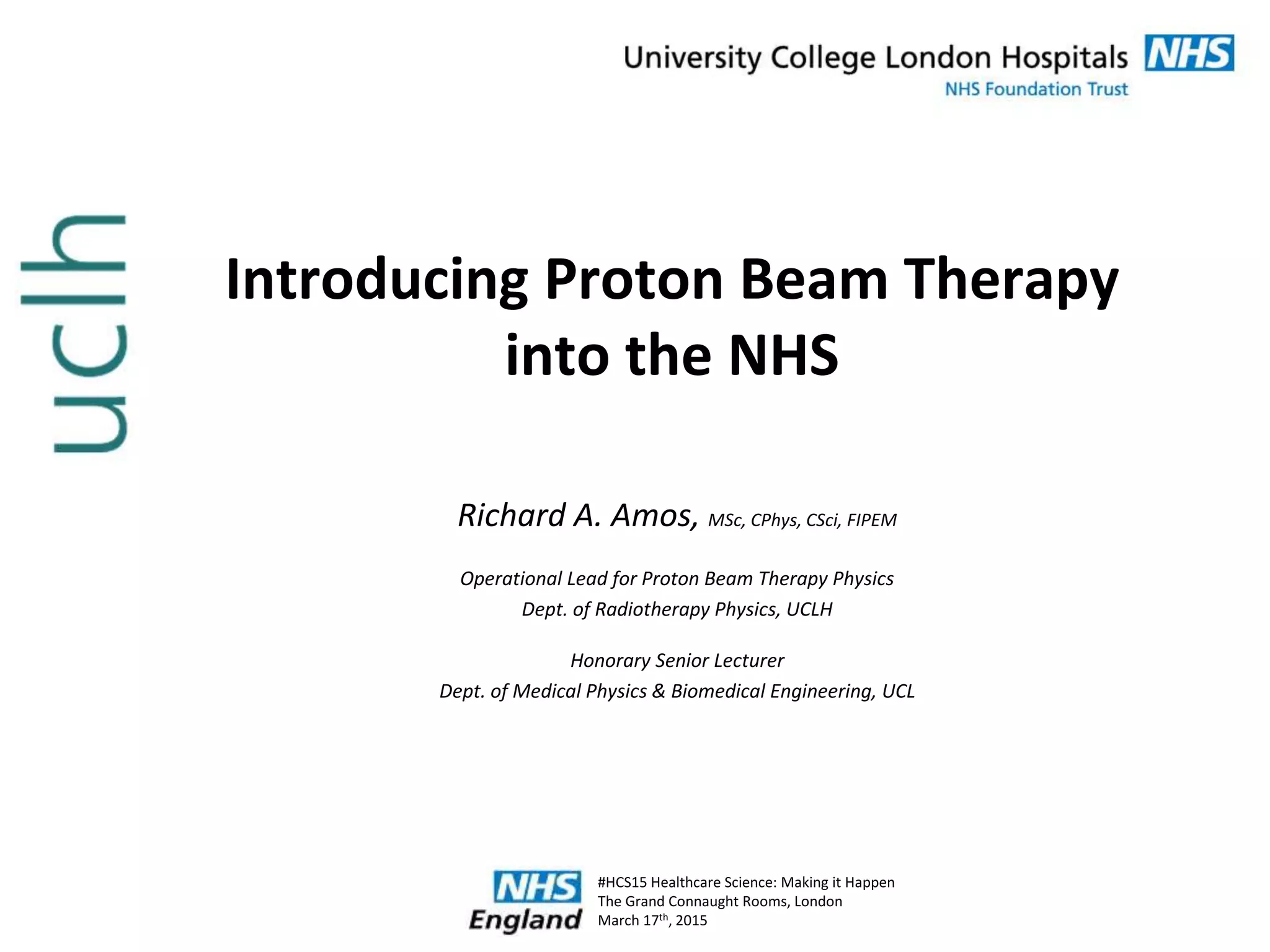 Richard Amos (UCLH) - Introducing proton beam therapy into the NHS # ...