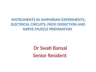 Amphibian instruments, circuits and nerve muscle preparation.pptx