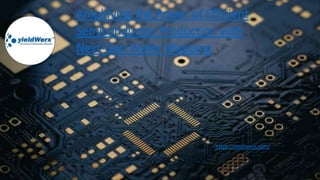 Amplifying the Power of Efficient Semiconductor Production with Next ...
