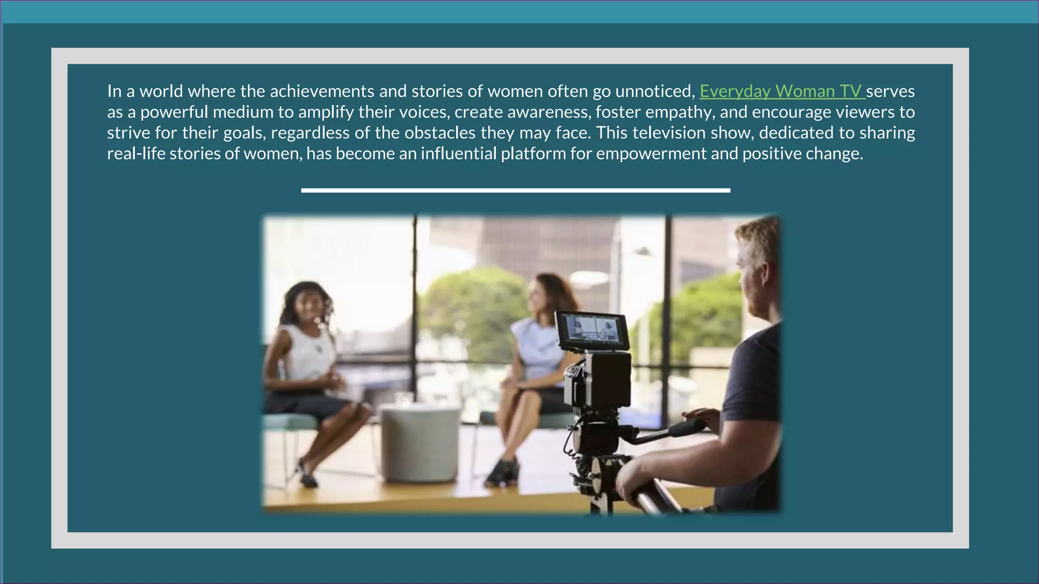 Everyday Woman TV: Amplifying Women's Voices and Inspiring Change | PPTX | Lifestyle | Genres