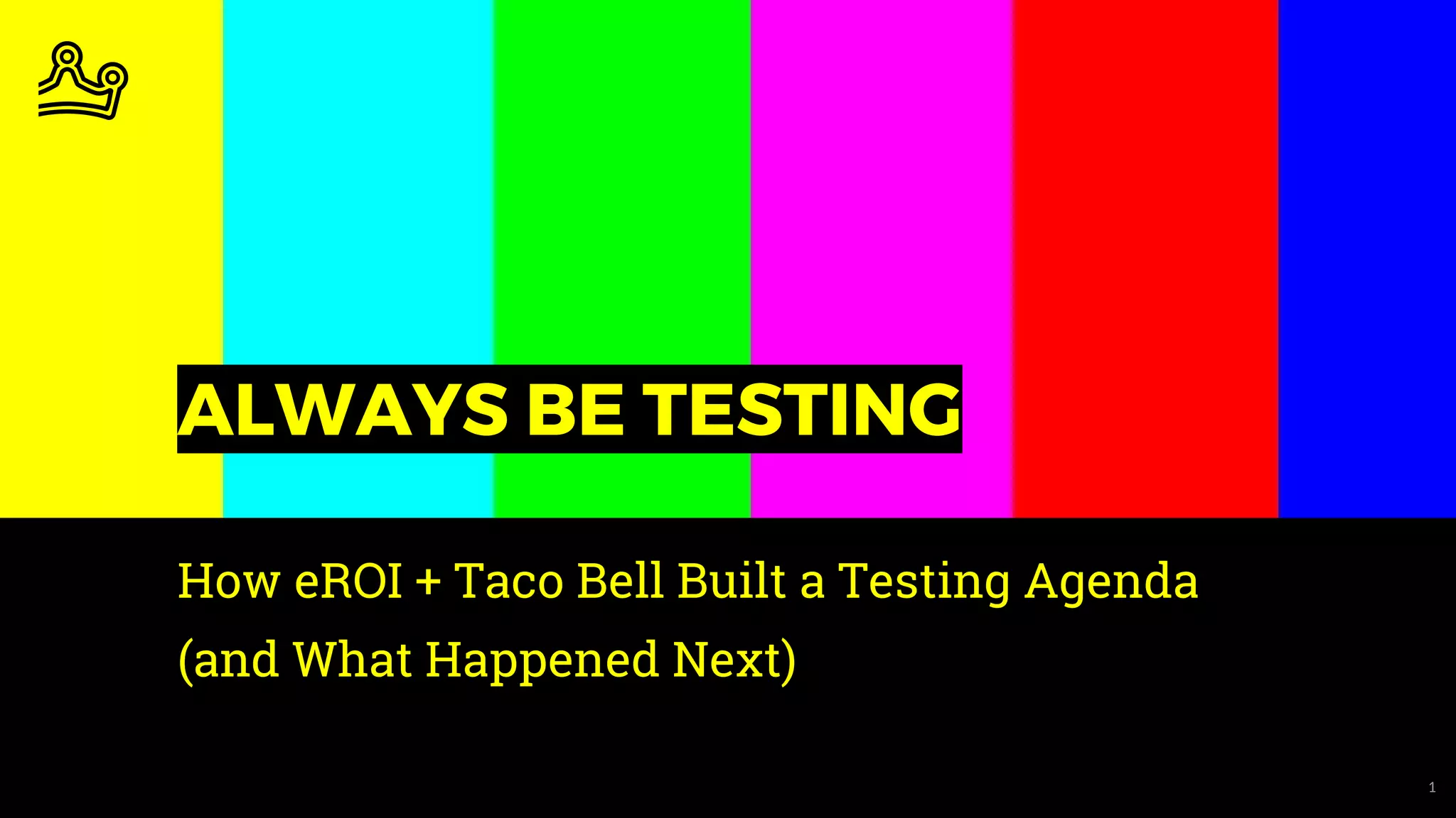 Always be Testing: How eROI + Taco Bell Built a Testing Agenda (and ...