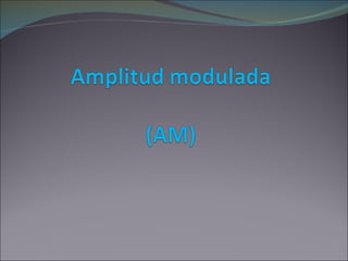 Amplitud modulada | PPT