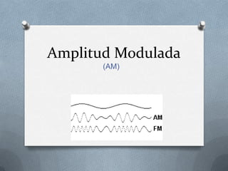 Amplitud modulada (am) | PPTX