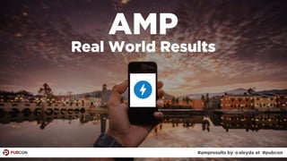 AMP Real World Results #Pubcon | PPT