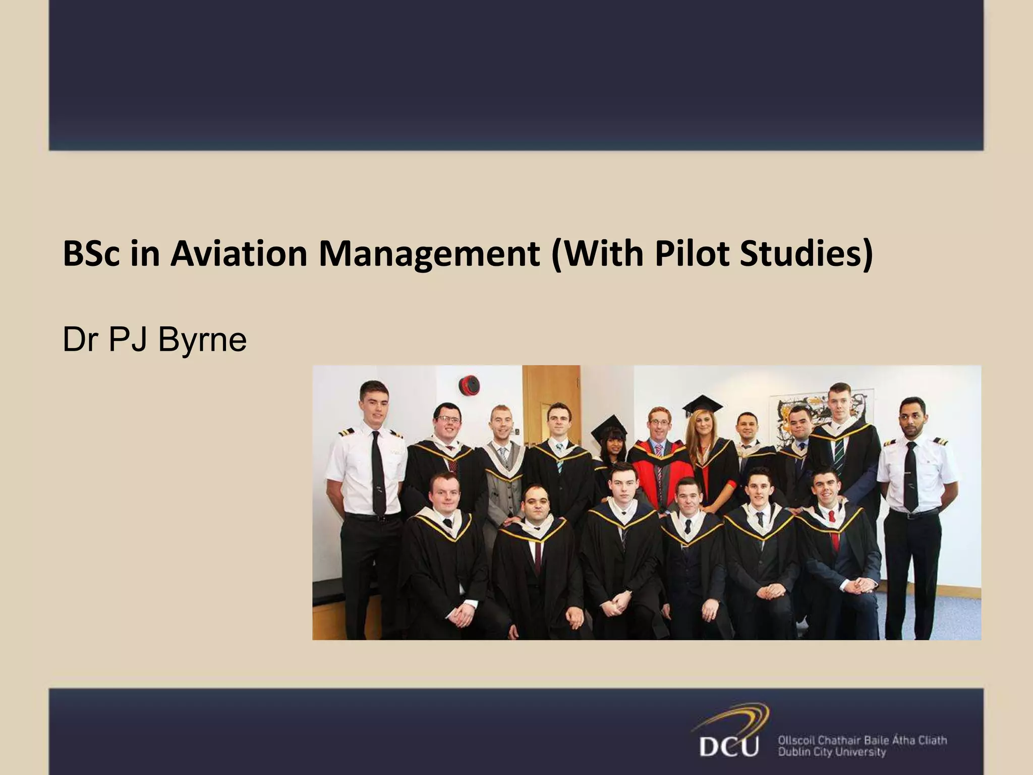 DCU BSc in Aviation Management with Pilot Studies (CAO DC117) | PPTX
