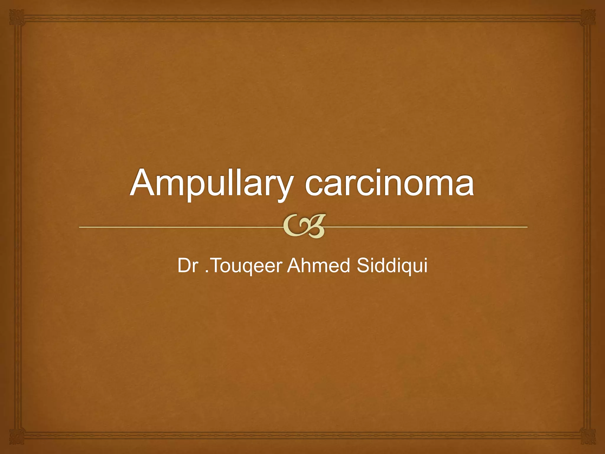 Ampullary carcinoma | PPTX