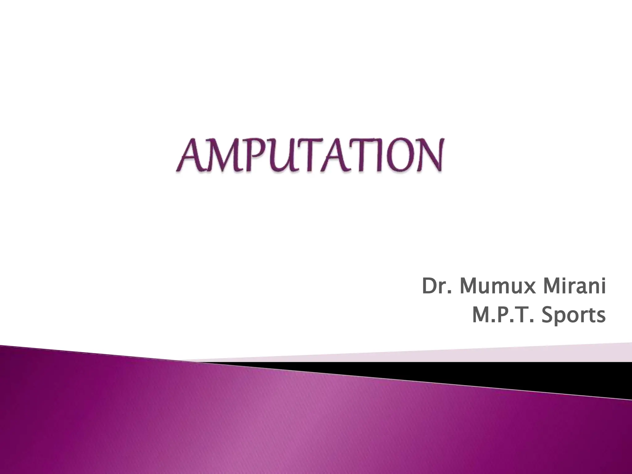 AMPUTATION ppt By Dr. Mumux | PPTX