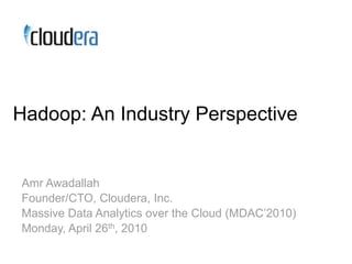 Hadoop: An Industry Perspective | PPTX | Databases | Computer Software and Applications