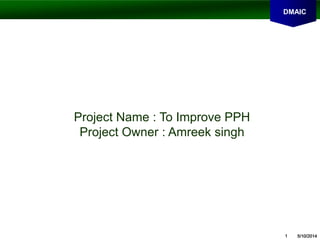 Amreek dmaic template pph_may 14 project | PPT