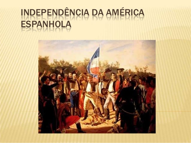Independência das colônias da América espanhola