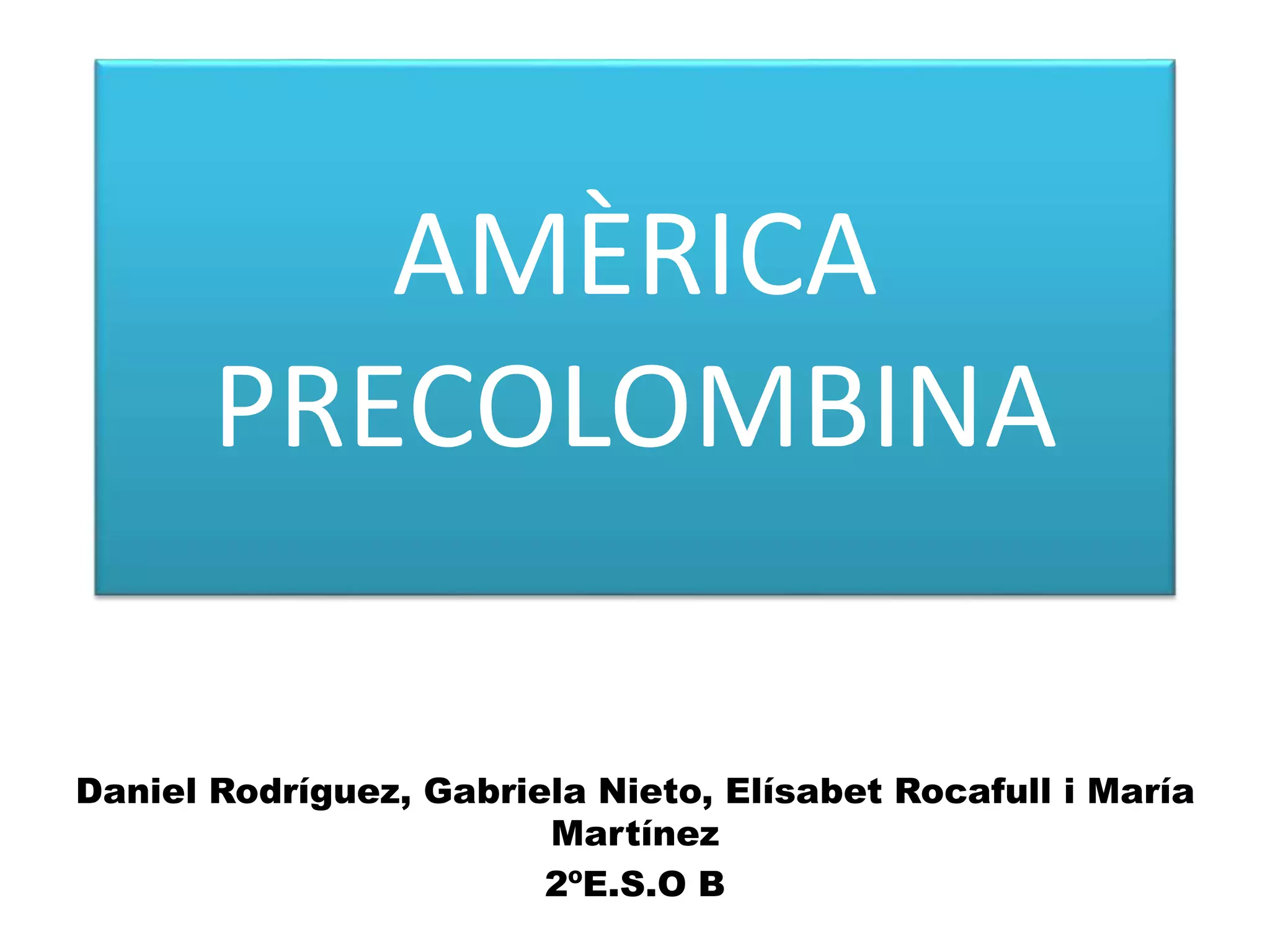AMÈRICA PRECOLOMBINA.pptx