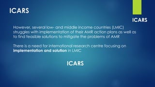 International Centre for Antimicrobial Resistance Solutions (ICARS) | PDF
