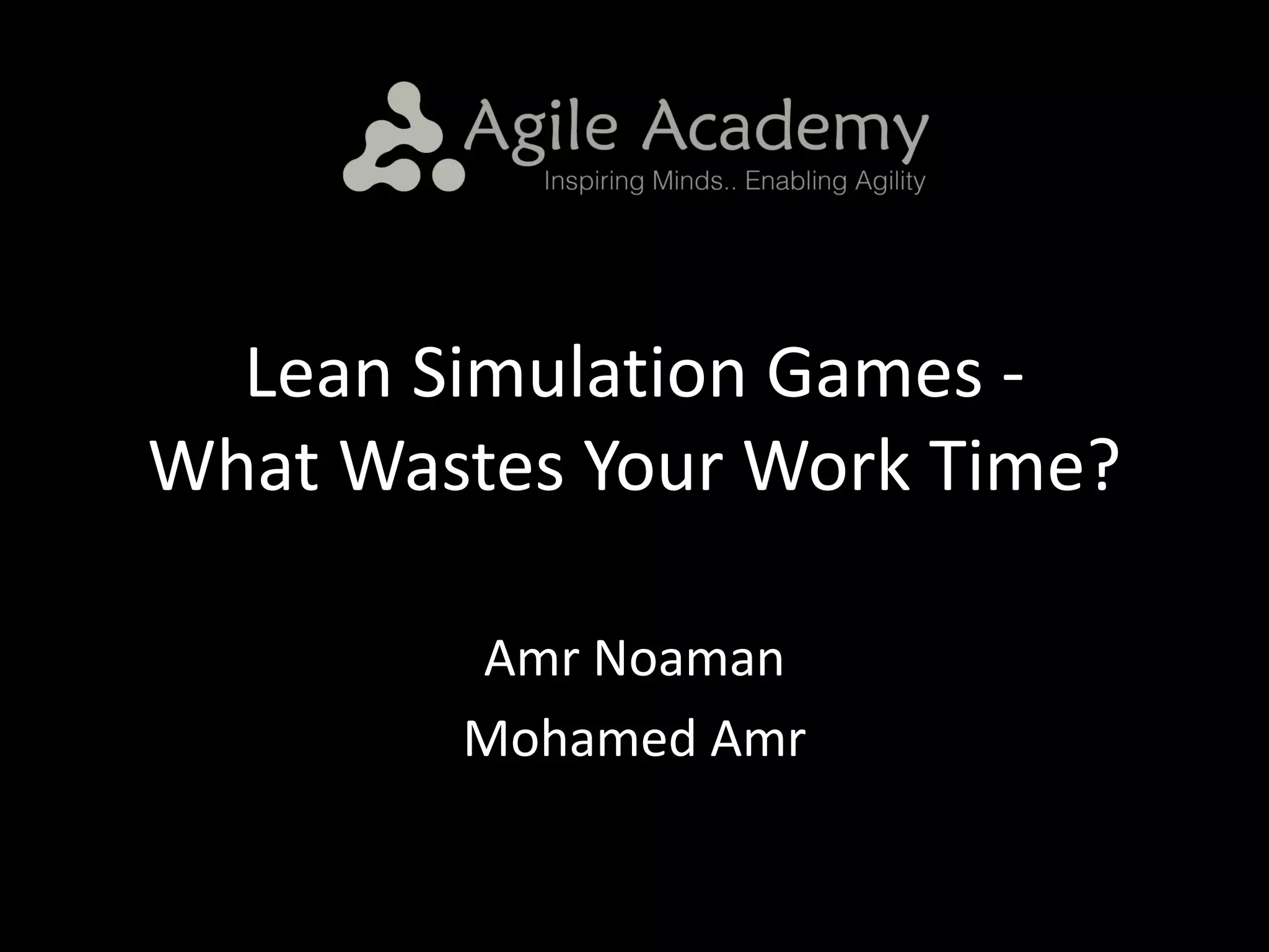 Workshop: Lean Simulation Games: What Wastes your Work Time? by Amr ...