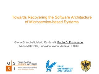 Towards Recovering the Software Architecture of Microservice-based Systems | PPT