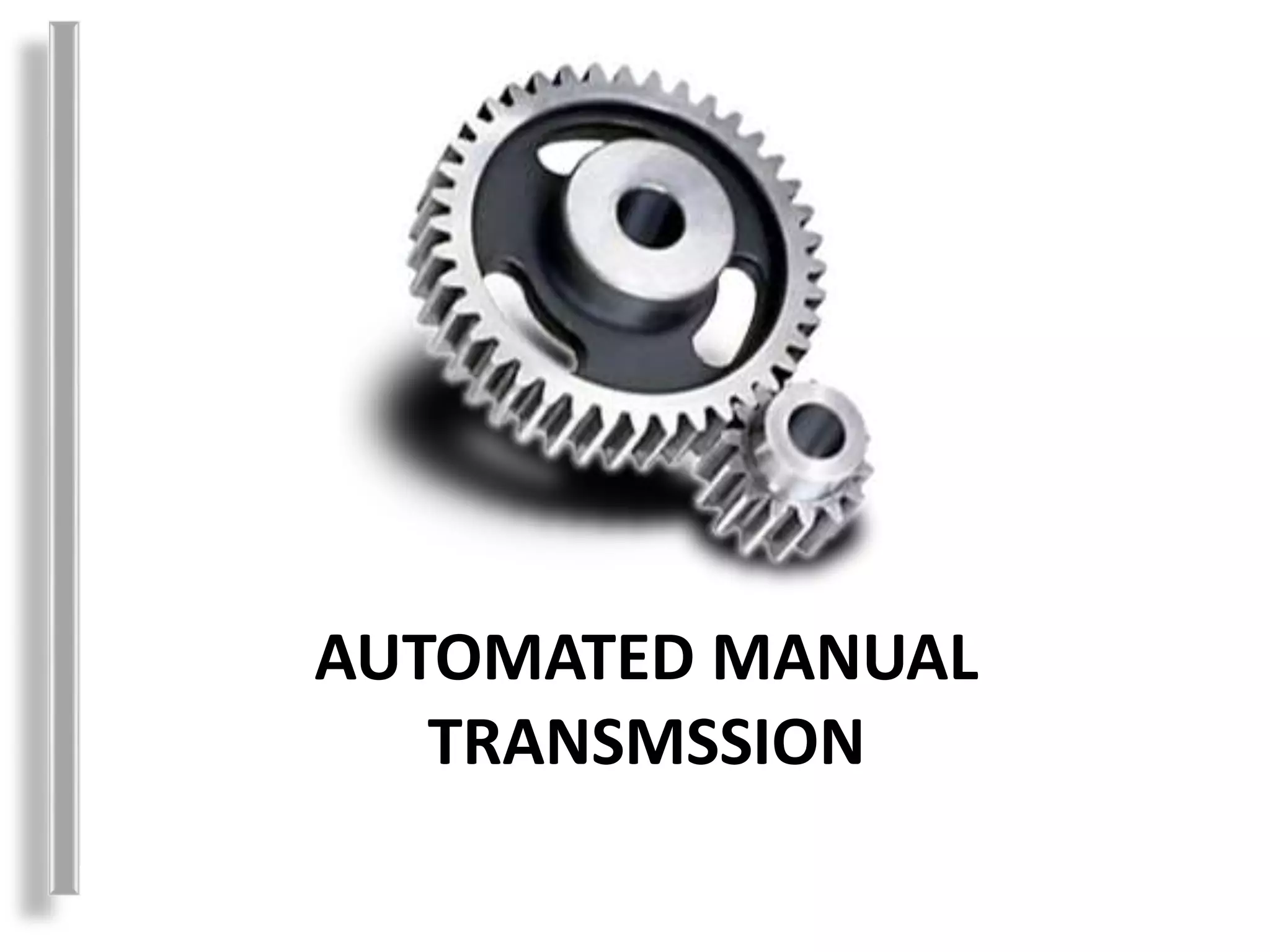 Automated Manual Transmission Pptx