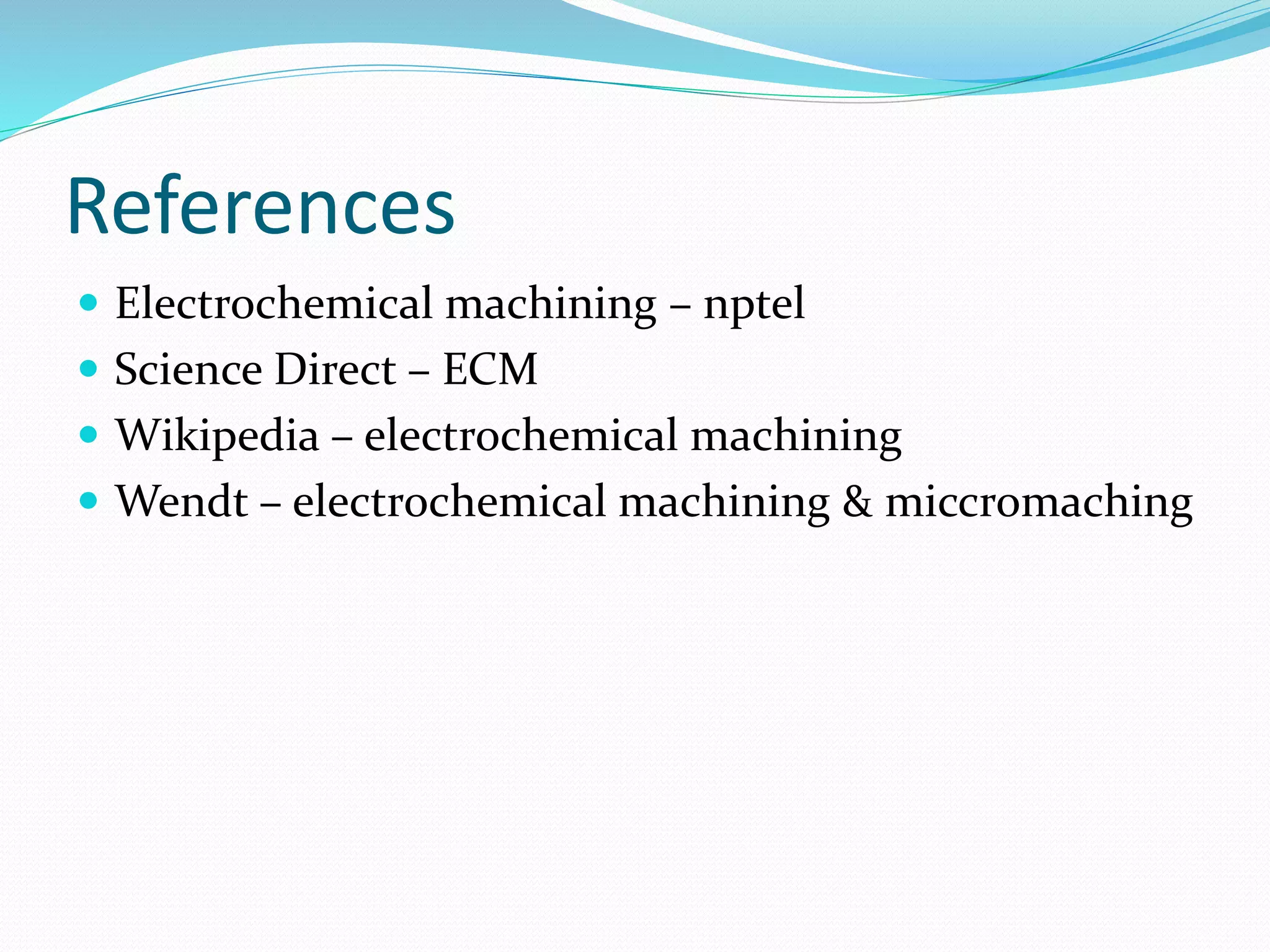 ECM : Electrochemical machining - Principle,process,subsystems & applications | PPTX