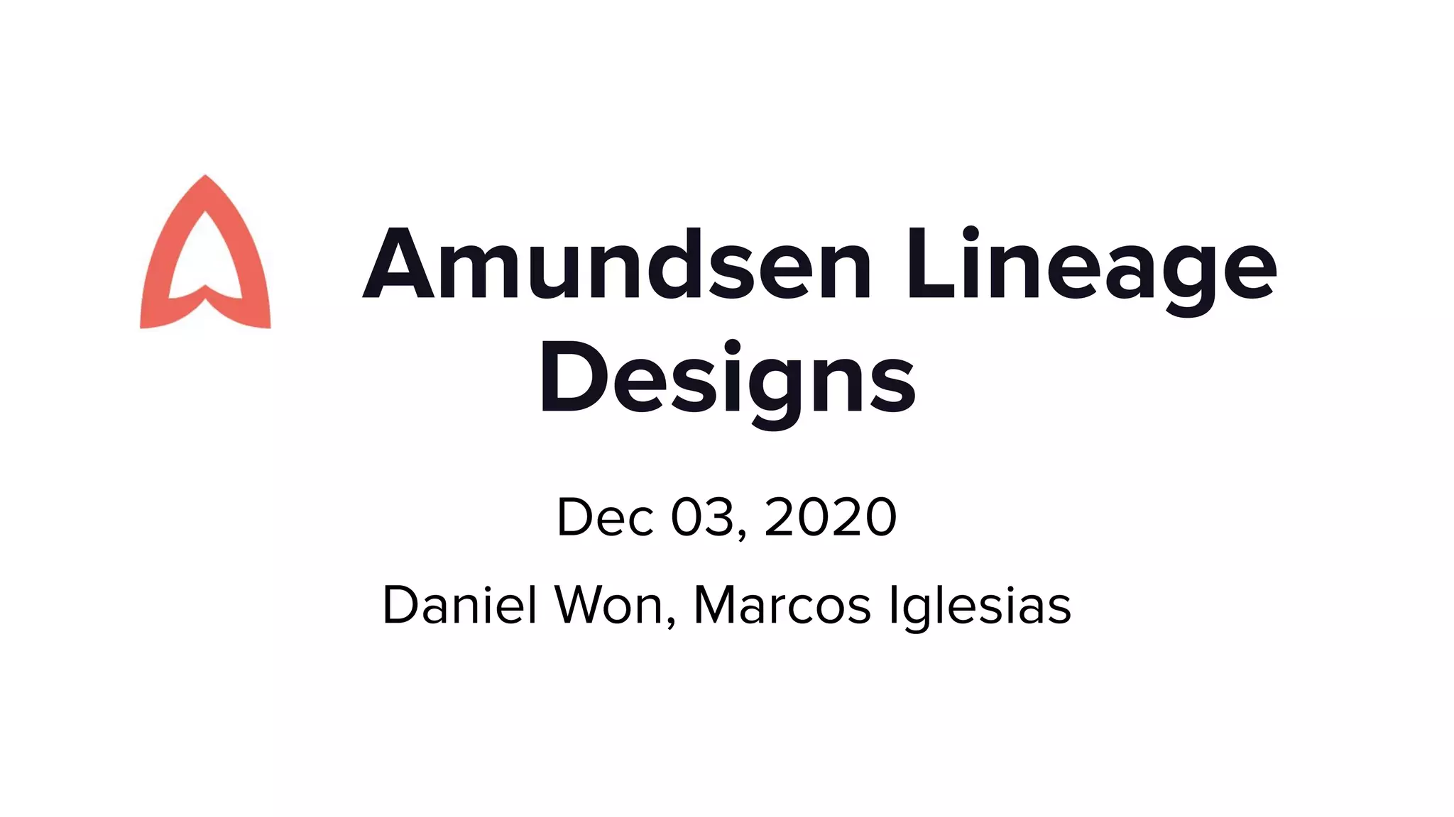 Amundsen lineage designs - community meeting, Dec 2020 | PPT