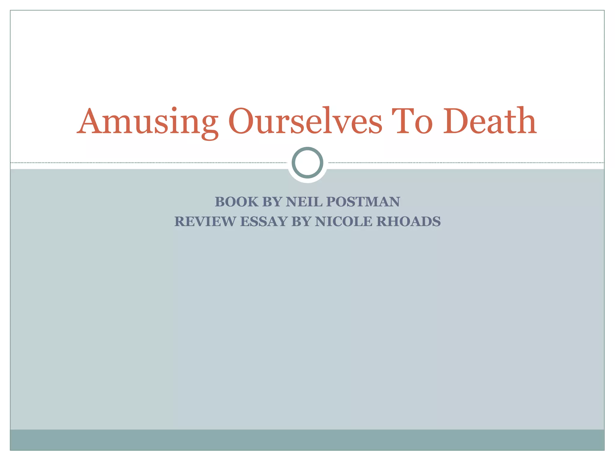 Amusing Ourselves To Death | PPT