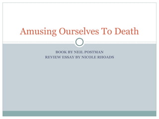 Amusing Ourselves To Death | PPT