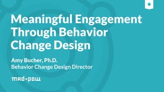 Dr. Amy Bucher, Mad*Pow | PDF