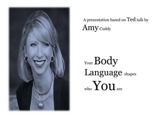 How your Body Language Shapes you | PPT
