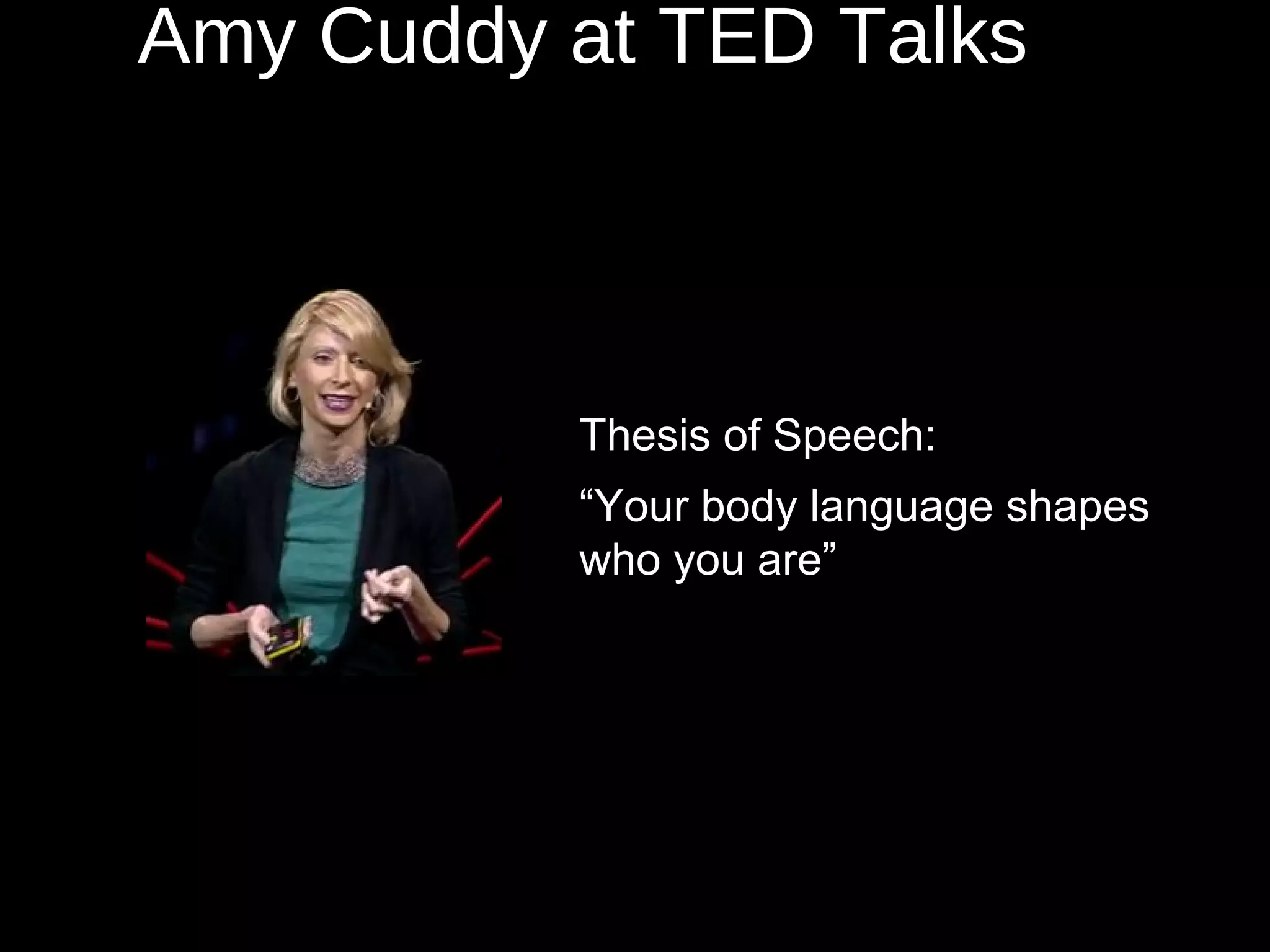 Amy Cuddy - Your body language shapes who you are | PPT