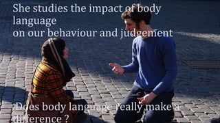 Amy cuddy your body language shapes who you-presentation are by ...