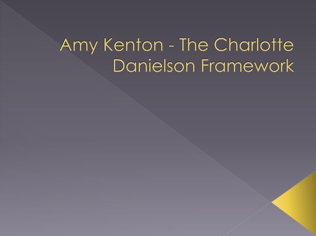 Amy Kenton - The Charlotte Danielson Framework | PPT